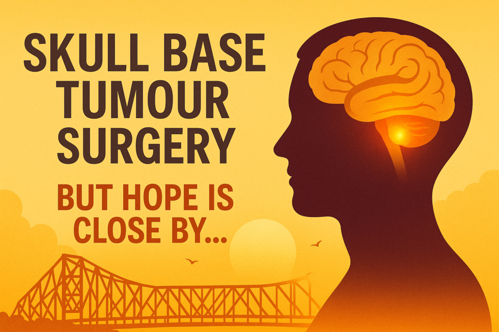 Skull Base Tumour Surgery: Safe, Advanced Techniques